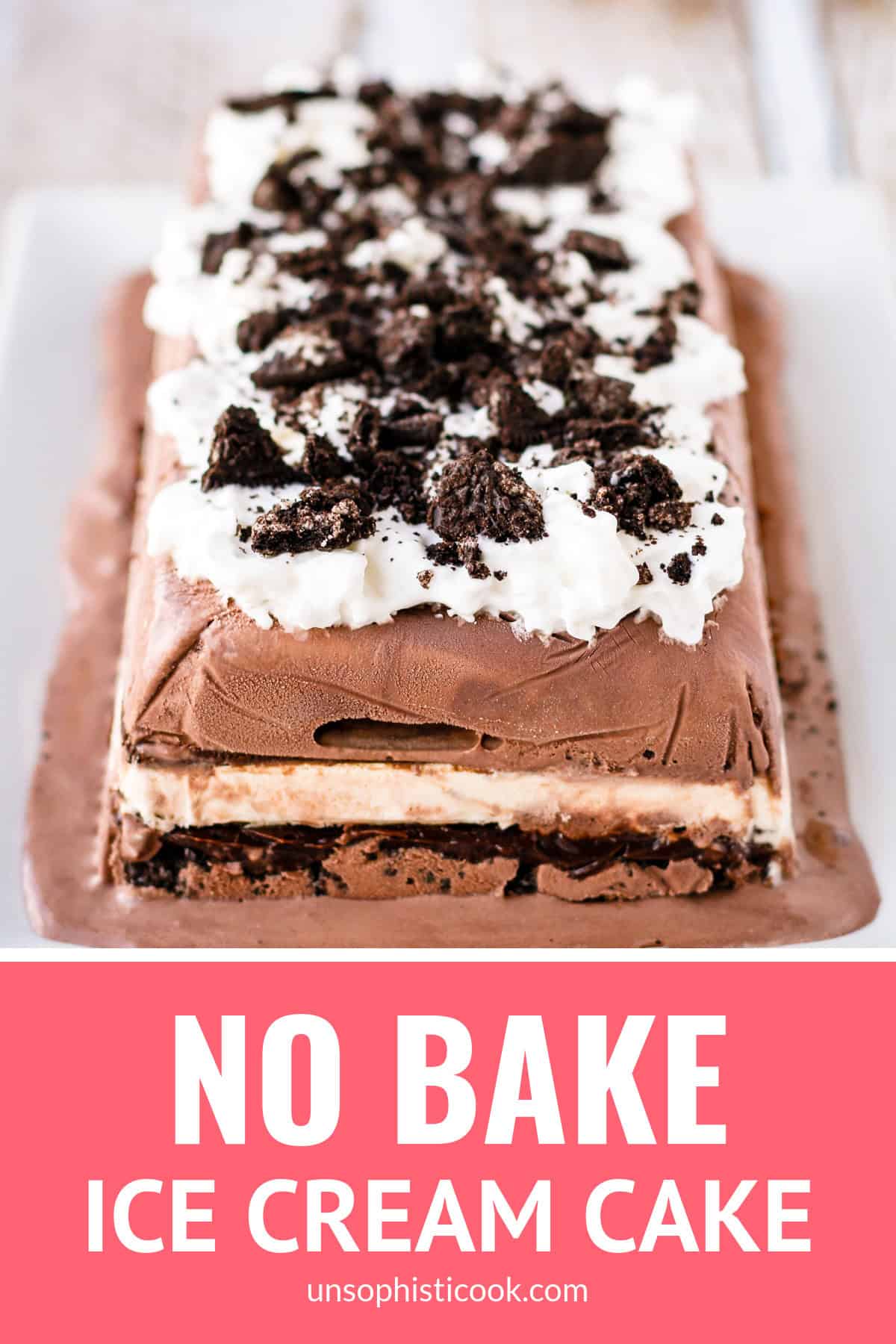 Easy Ice Cream Cake Recipe (No Bake Dessert!)